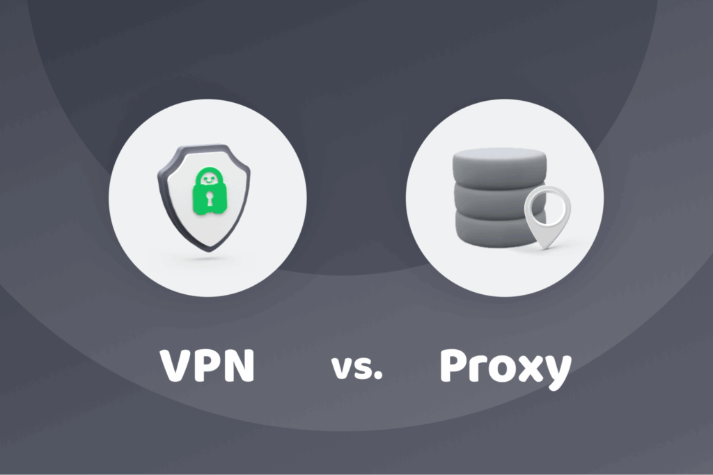 VPN vs. Proxy: Which Should You Use and When?