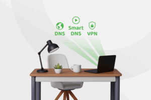DNS vs. Smart DNS vs. VPN: Which One Do You Need?
