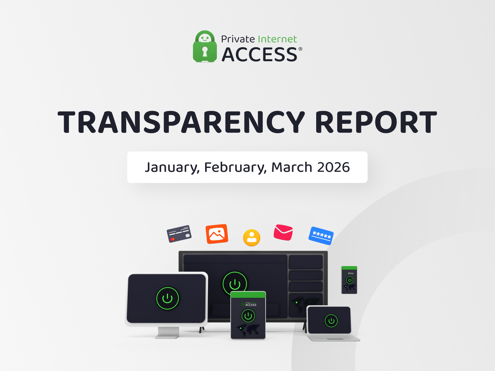 Private Internet Access Transparency Report Q1 2026